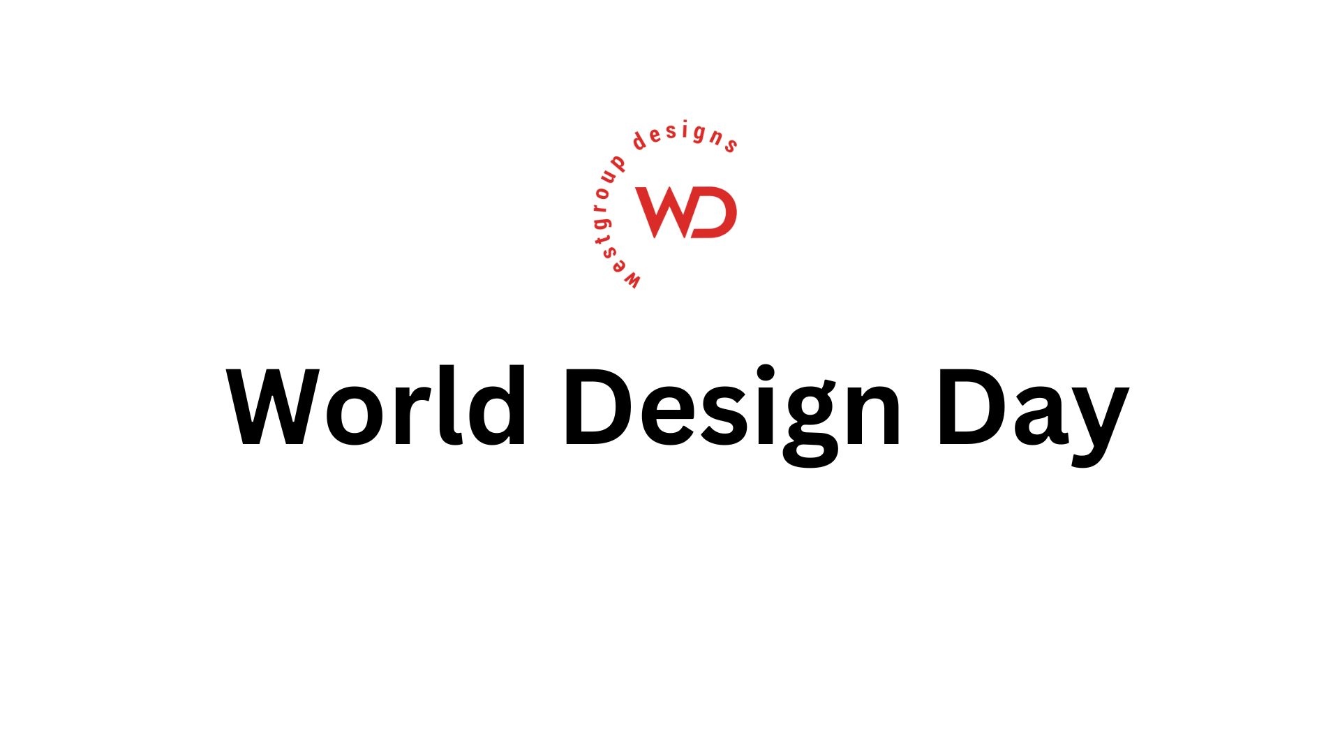 World Design Day 2023 - Westgroup Designs